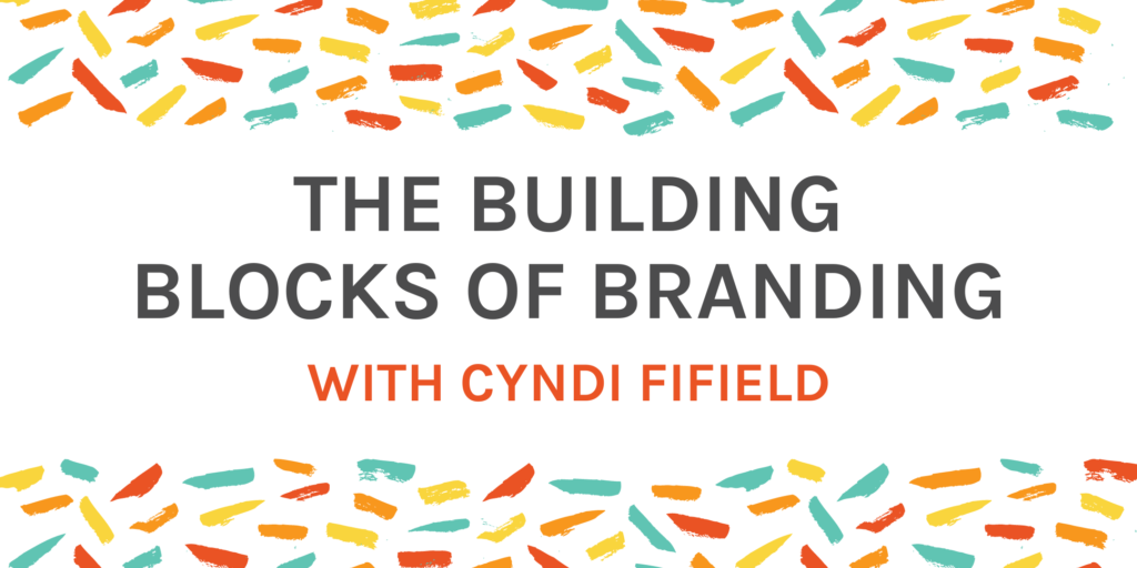 The Building Blocks of Branding with Cyndi Fifield | Clicksuasion Labs